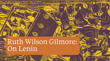 Ruth Wilson Gilmore: On the Centenary of Lenin's Death & Verso Books