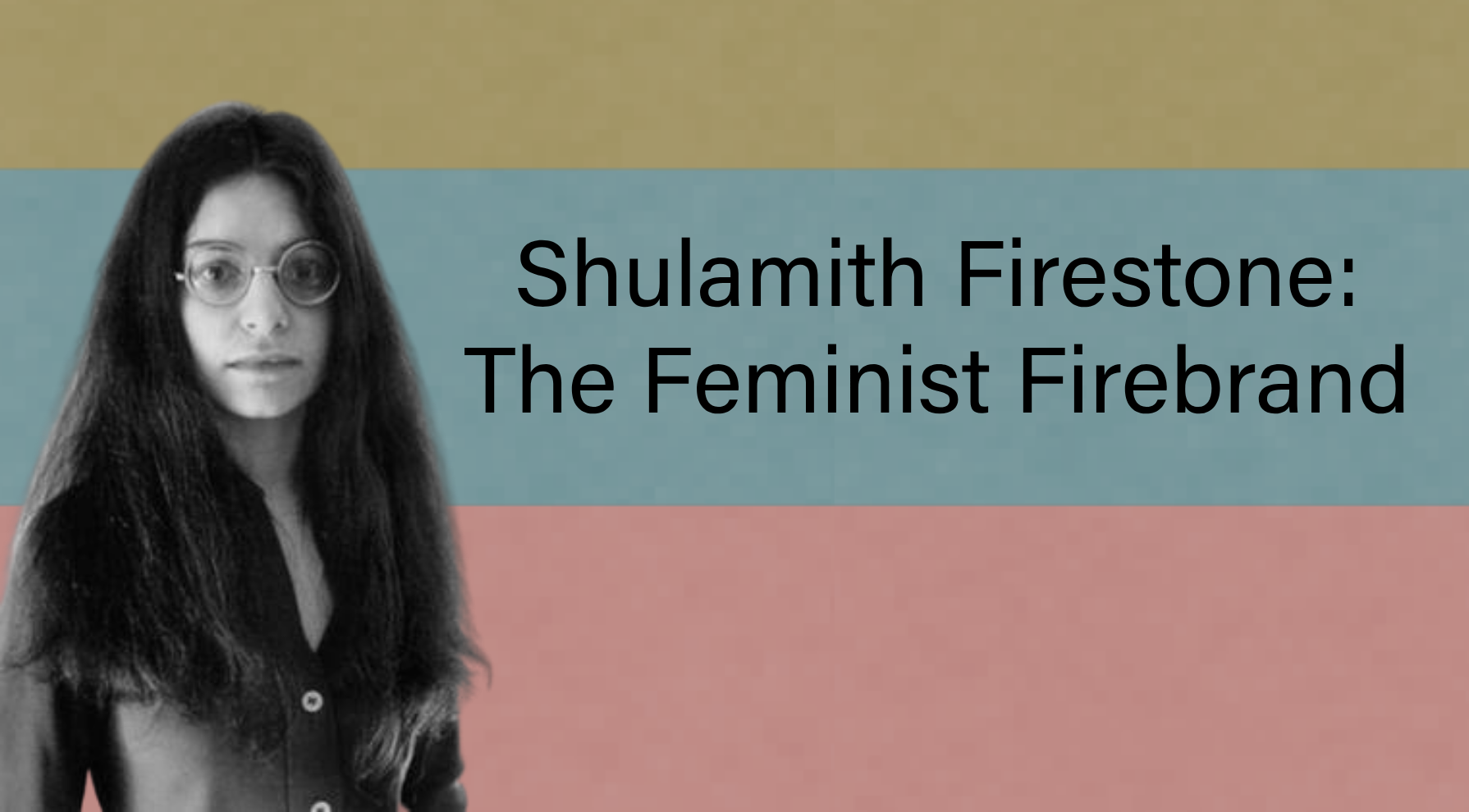 The Death of a Revolutionary: Shulamith Firestone & Verso Books
