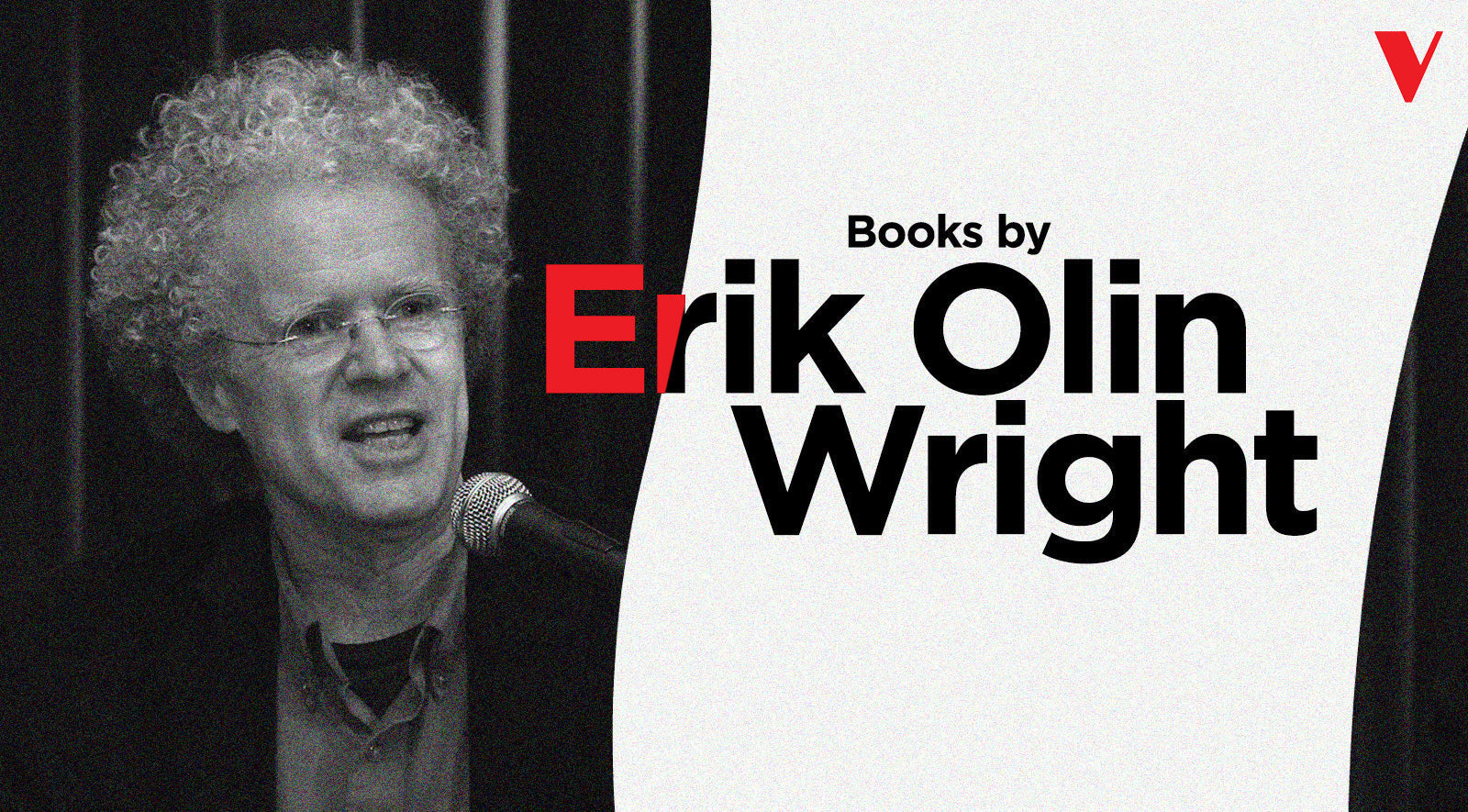 Erik Olin Wright: The Greatest Marxist Sociologist of His Time & Verso ...